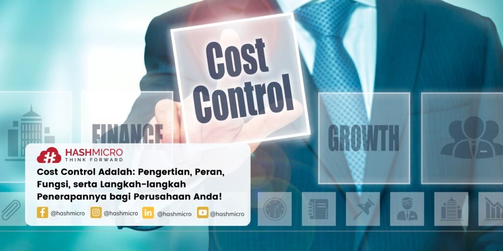 Cost Control adalah: Berikut Langkah-langkah Penerapannya bagi Bisnis